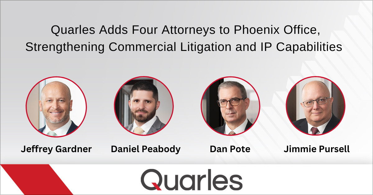 Quarles Adds Four Attorneys to Phoenix Office, Strengthening Commercial ...