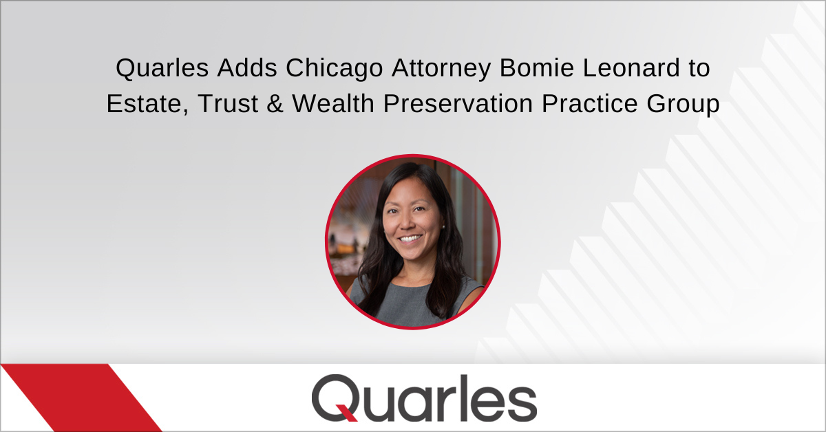 Quarles Adds Chicago Attorney Bomie Leonard to Estate, Trust & Wealth ...