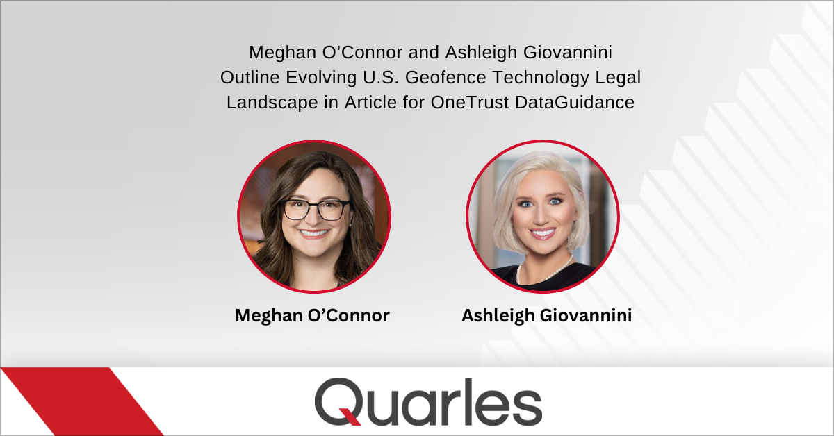 Meghan O’Connor and Ashleigh Giovannini Outline Evolving U.S. Geofence ...