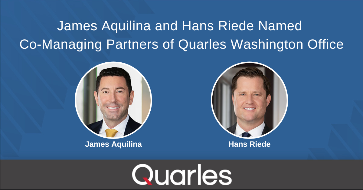 James Aquilina and Hans Riede Named Co-Managing Partners of Quarles ...