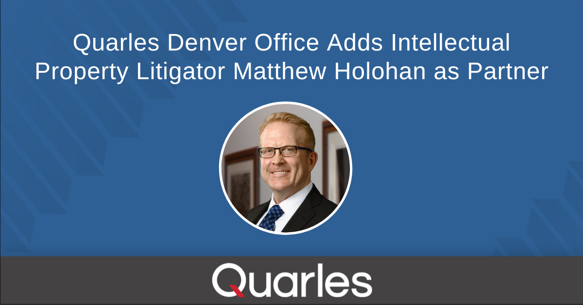 Quarles Denver Office Adds Intellectual Property Litigator Matthew ...