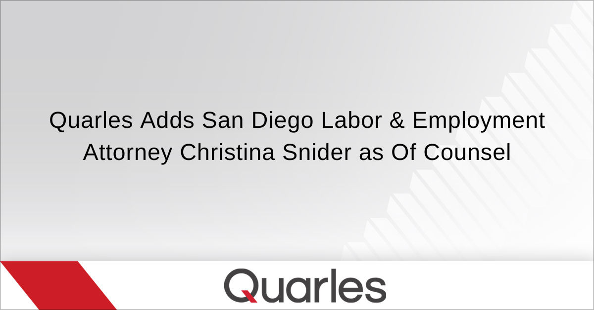 Quarles Adds San Diego Labor & Employment Attorney Christina Snider as ...