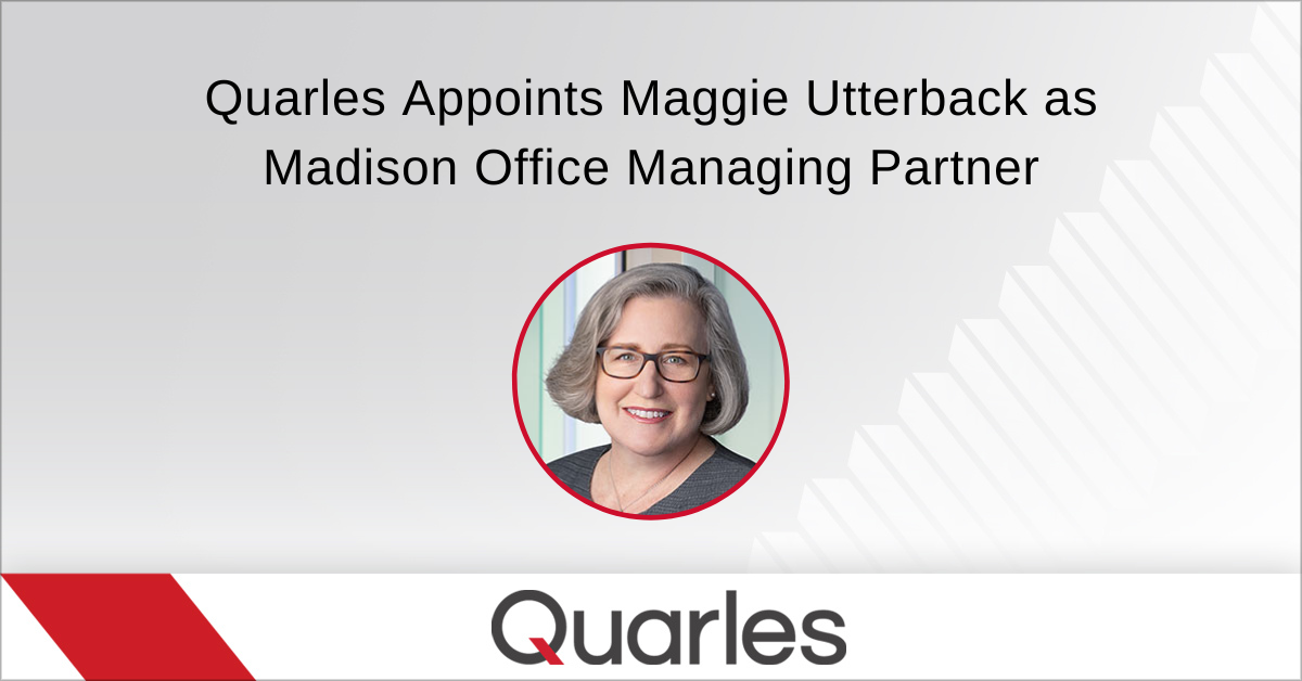 Quarles Appoints Maggie Utterback as Madison Office Managing Partner ...