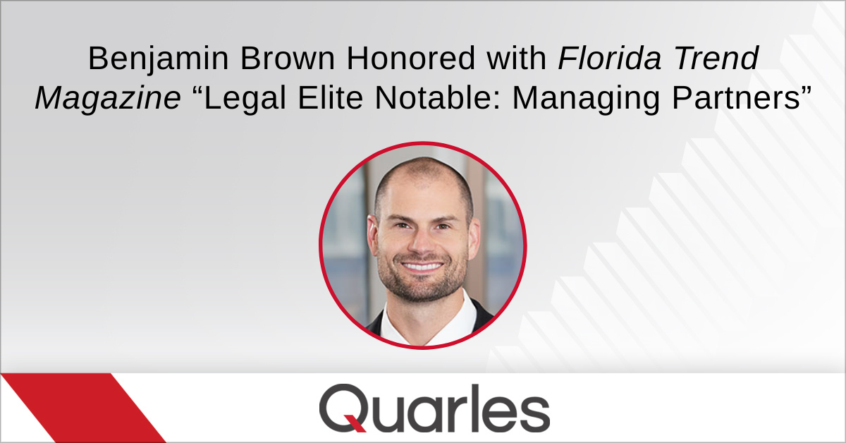 Benjamin Brown Honored with Florida Trend Magazine “Legal Elite Notable ...