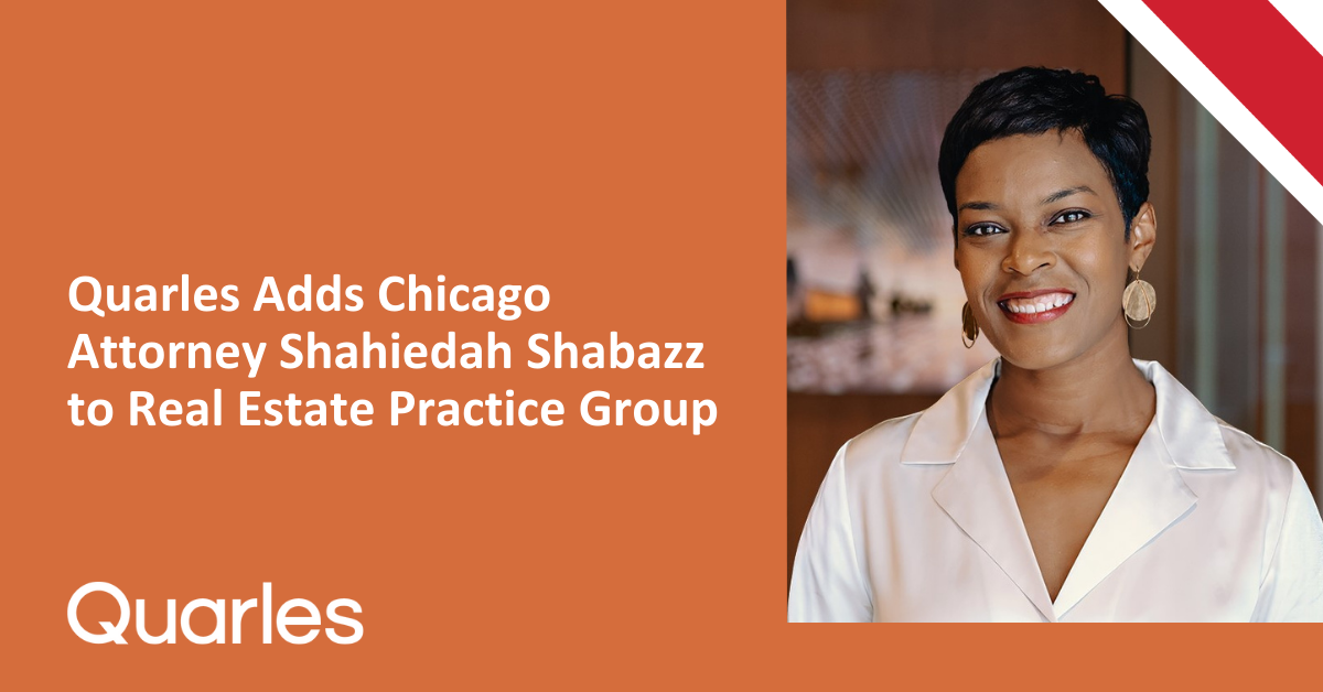 Quarles Adds Chicago Attorney Shahiedah Shabazz to Real Estate Practice ...