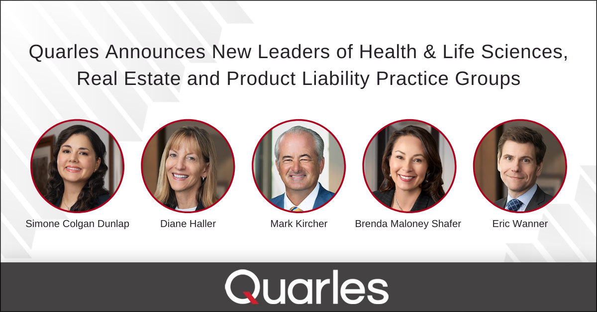 Quarles Announces New Leaders of Health & Life Sciences, Real Estate ...