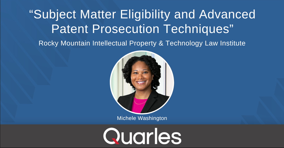 Subject Matter Eligibility and Advanced Patent Prosecution Techniques: Quarles Law Firm ...