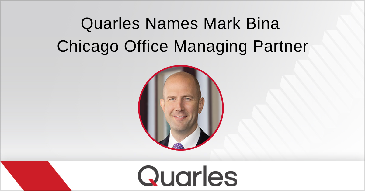 Quarles Names Mark Bina Chicago Office Managing Partner: Quarles Law ...
